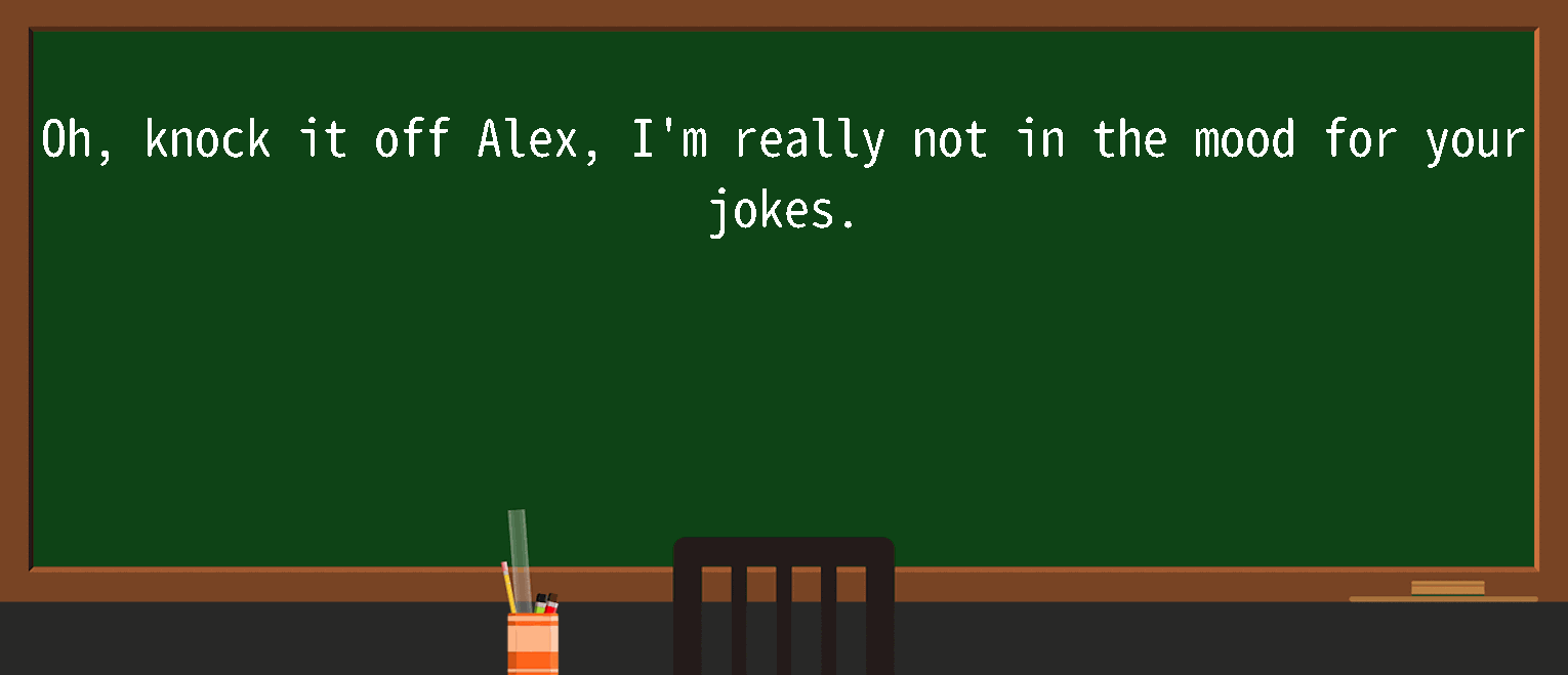 【英语单词】彻底解释“knock-it-off”！ 含义、用法、例句、如何记忆 – おもしろい英文法